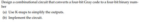 solved design a combinational circuit that converts a