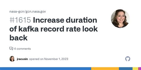 Increase Duration Of Kafka Record Rate Look Back Issue Nasa Gcn Gcn Nasa Gov Github
