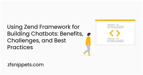 Using Zend Framework For Building Chatbots Benefits Challenges And Best Practices
