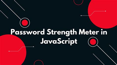 🔐 Password Strength Checker Using Javascript Real Time Validation 💪