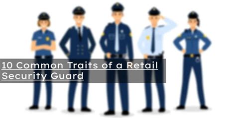 10 Common Traits Of A Retail Security Guard Guard24 Blogs