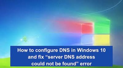 How To Configure DNS In Windows 10 And Fix Server DNS Address Could Not Be Found Error