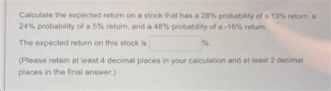 Solved Calculate The Expected Return On A Stock That Has A Chegg Com