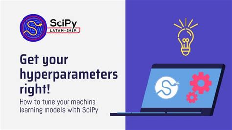 Get You Hyperparameters Right How To Tune Your Machine Learning Models With Scipy Ppt