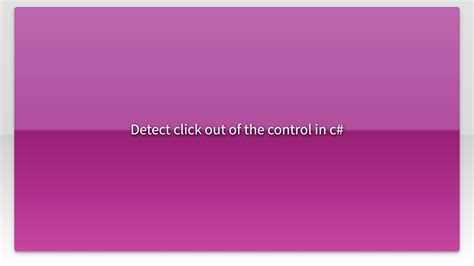 Detect Click Out Of The Control In C YouTube