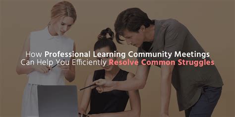 How Professional Learning Community Meetings Can Help You Efficiently