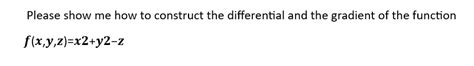 Solved Please Show Me How To Construct The Differential And