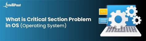 Critical Section Problem In Os Explained With Solutions