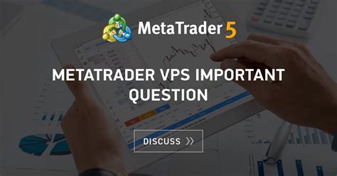 Metatrader VPS IMPORTANT Question MetaTrader General MQL Programming Forum