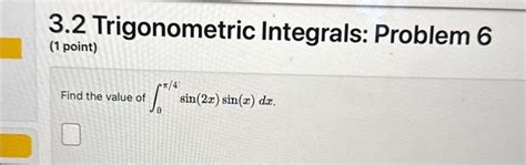 solved 3 2 trigonometric integrals problem 4 1 point