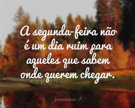 Frases De Segunda Feira Frases Do Bem