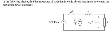 Solved In The Following Circuit Find The Impedance Z Such Chegg