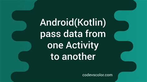 Android Kotlin Example To Pass Data From One Activity To Another