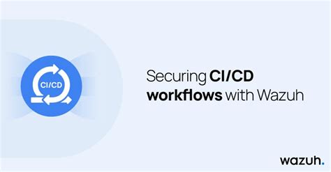 Securing Ci Cd Workflows With Wazuh Cybernoz Cybersecurity News