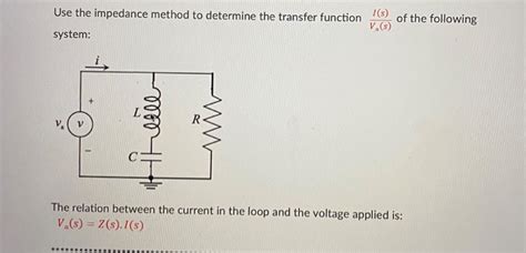 Solved Use The Impedance Method To Determine The Transfer