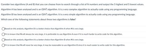 Solved Consider Two Algorithms A And B That You Can Choose Chegg Com