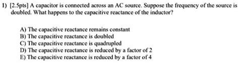 solved 1 [2 5pts]a capacitor is connected across an ac source suppose