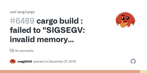 cargo build failed to sigsegv invalid memory reference · issue