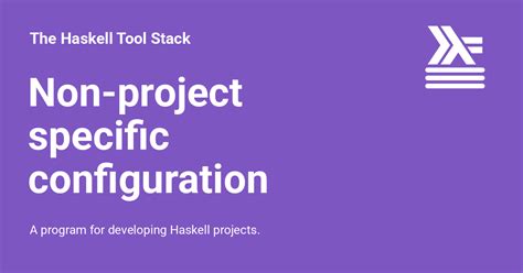 Non Project Specific Configuration The Haskell Tool Stack