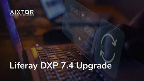 Why Should You Upgrade Your Existing Site To The Latest Liferay Dxp 74