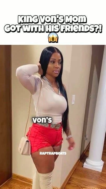 💥king Vons Mom Got With His Friends Youtube