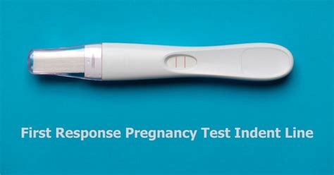 First Response Pregnancy Test Indent Line What It Means