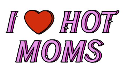 I Love Hot Moms Stickers Find And Share On Giphy