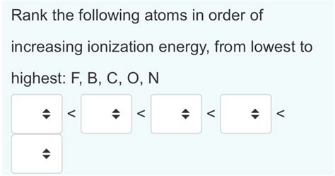 Solved Rank The Following Atoms In Order Of Increasing