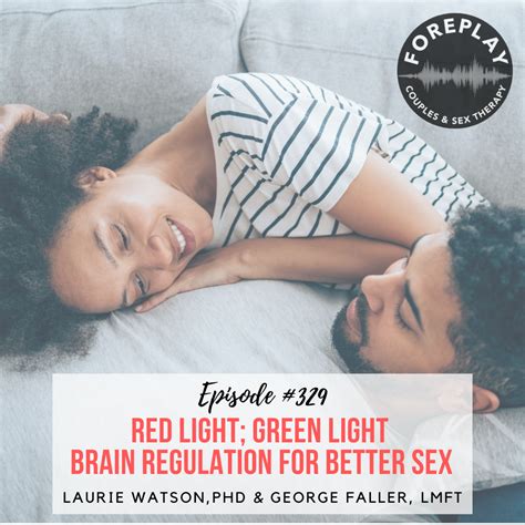 Episode Red Light Green Light Brain Regulation For Better Sex Foreplay Radio Couples