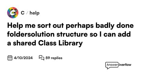 Help Me Sort Out Perhaps Badly Done Foldersolution Structure So I Can Add A Shared Class