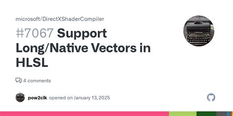Support Longnative Vectors In Hlsl · Issue 7067 · Microsoftdirectxshadercompiler · Github