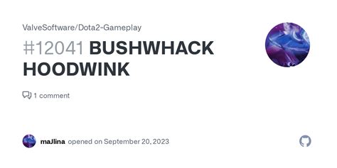 Bushwhack Hoodwink · Issue 12041 · Valvesoftwaredota2 Gameplay · Github