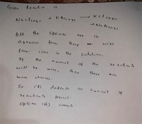 [solved] would the reaction nacl aq kbr aq →kcl aq nabr aq