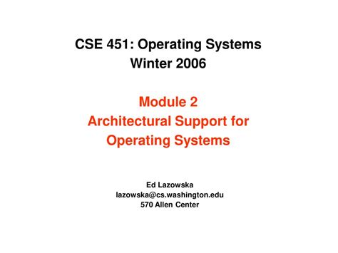 Cse 451 Operating Systems Winter 2006 Module 2 Architectural Support