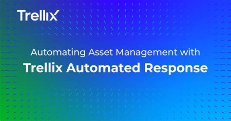 Automating Asset Management With Trellix Automated Response Amos Dong