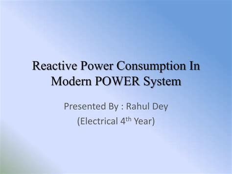 Reactive Power Consumption In Modern Power System Ppt