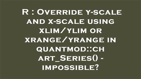 R Override Y Scale And X Scale Using Xlimylim Or Xrangeyrange In