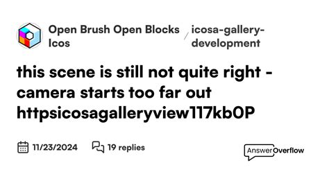 This Scene Is Still Not Quite Right Camera Starts Too Far Out Icosagalleryview