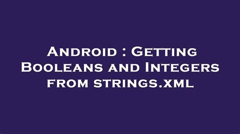 Android Getting Booleans And Integers From Stringsxml Youtube
