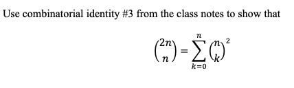 Solved Use Combinatorial Identity From The Class Notes To Chegg