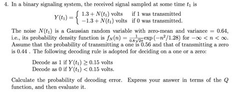 solved 4 in a binary signaling system the received signal sampled at