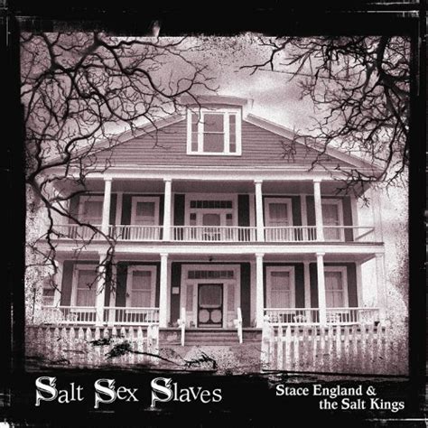 Play Salt Sex Slaves By Stace England And The Salt Kings On Amazon Music