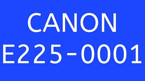 Canon E225 0001 Error Youtube