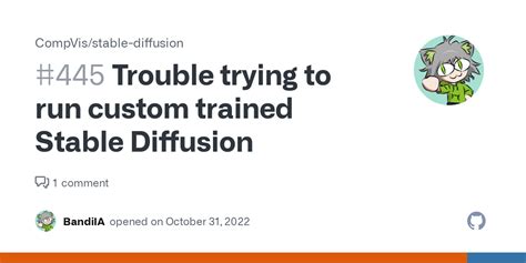 Trouble Trying To Run Custom Trained Stable Diffusion Issue CompVis Stable Diffusion