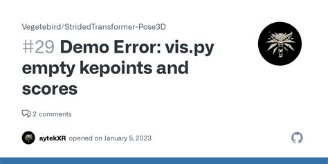 Demo Error Vispy Empty Kepoints And Scores · Issue 29 · Vegetebird
