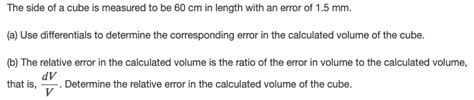 Solved The Side Of A Cube Is Measured To Be Cm In Length Chegg