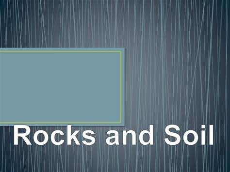 Rocks And Soil PPT
