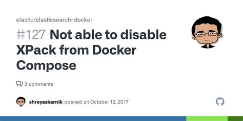 Not Able To Disable Xpack From Docker Compose · Issue 127 · Elasticelasticsearch Docker · Github