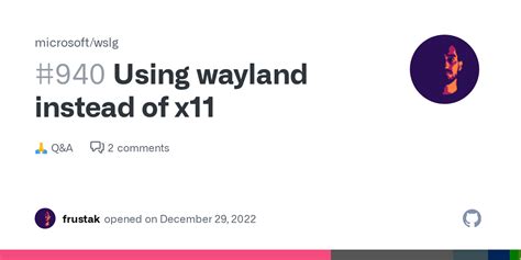 Using Wayland Instead Of X11 · Microsoft Wslg · Discussion 940 · Github