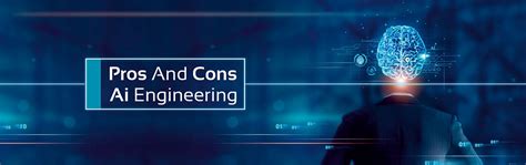Pros And Cons Of Artificial Intelligence Engineering